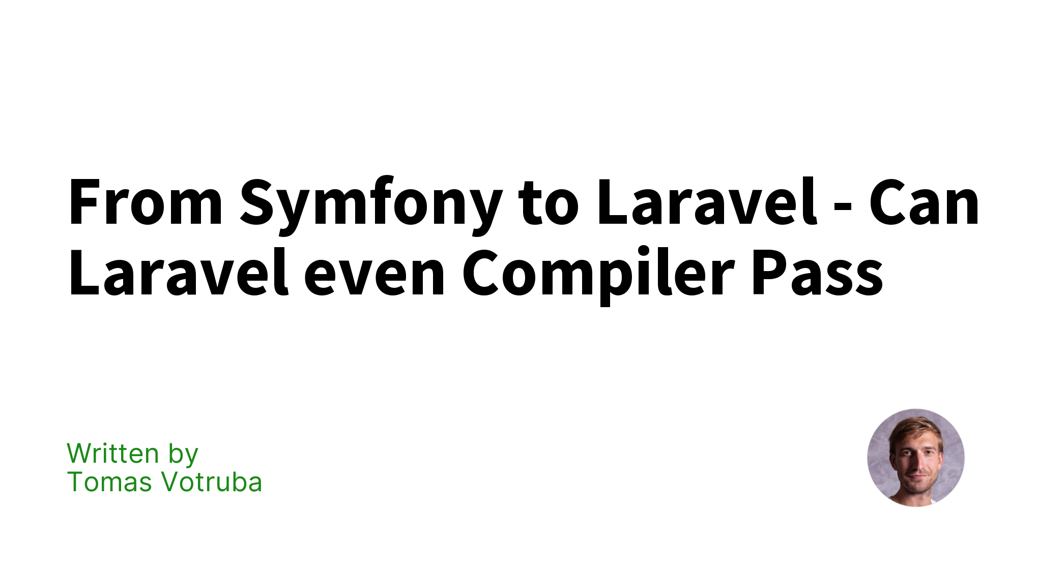 From Symfony to Laravel - Can Laravel even Compiler Pass | Tomas Votruba From Symfony to Laravel - Can Laravel even Compiler Pass | Tomas Votruba